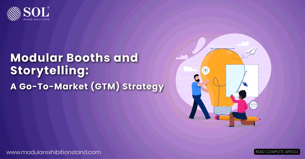 Modular Booths and Storytelling: A Go-To-Market (GTM) Strategy - SOL - MODULAR STANDS